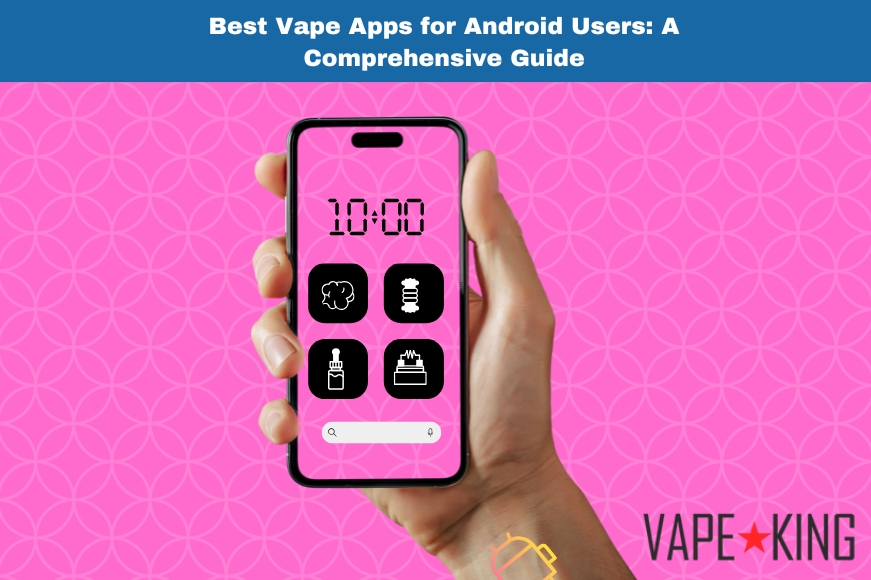 Best Vape Apps for Android Users | Enhance Your Vaping Experience ...